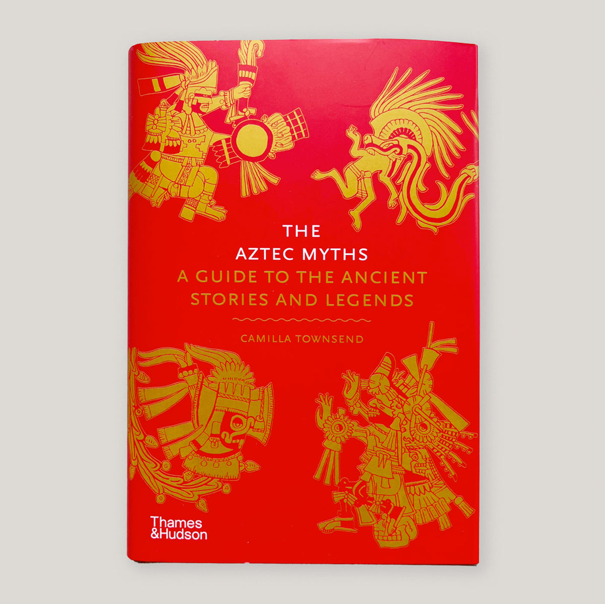 The Aztec Myths: A Guide to the Ancient Gods and Stories | Camilla Tow ...