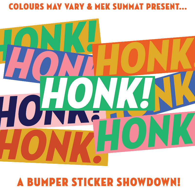 HONK! A Bumper Sticker Showdown. Thursday November 14th 6-8pm – Colours ...