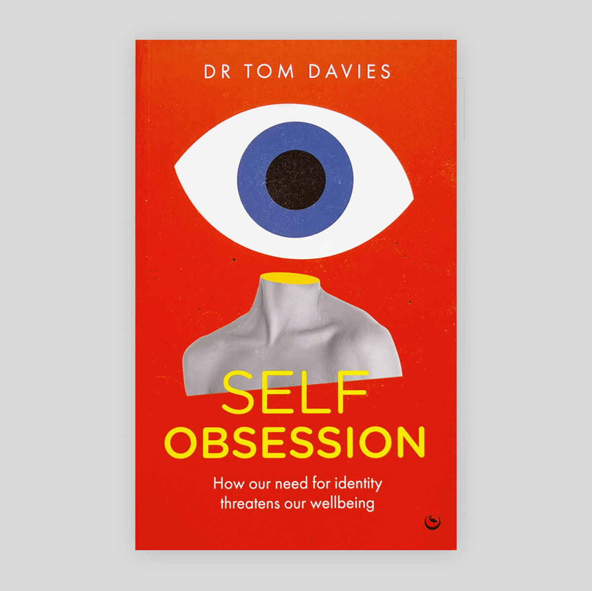 Self-Obsession: How our Need for Identity Threatens our Wellbeing | Dr ...