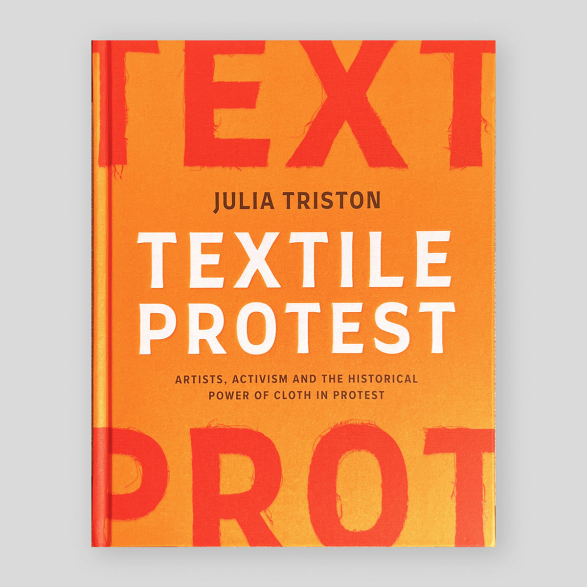 Textile Protest: Artists, Activism and the Historical Power of Cloth i ...