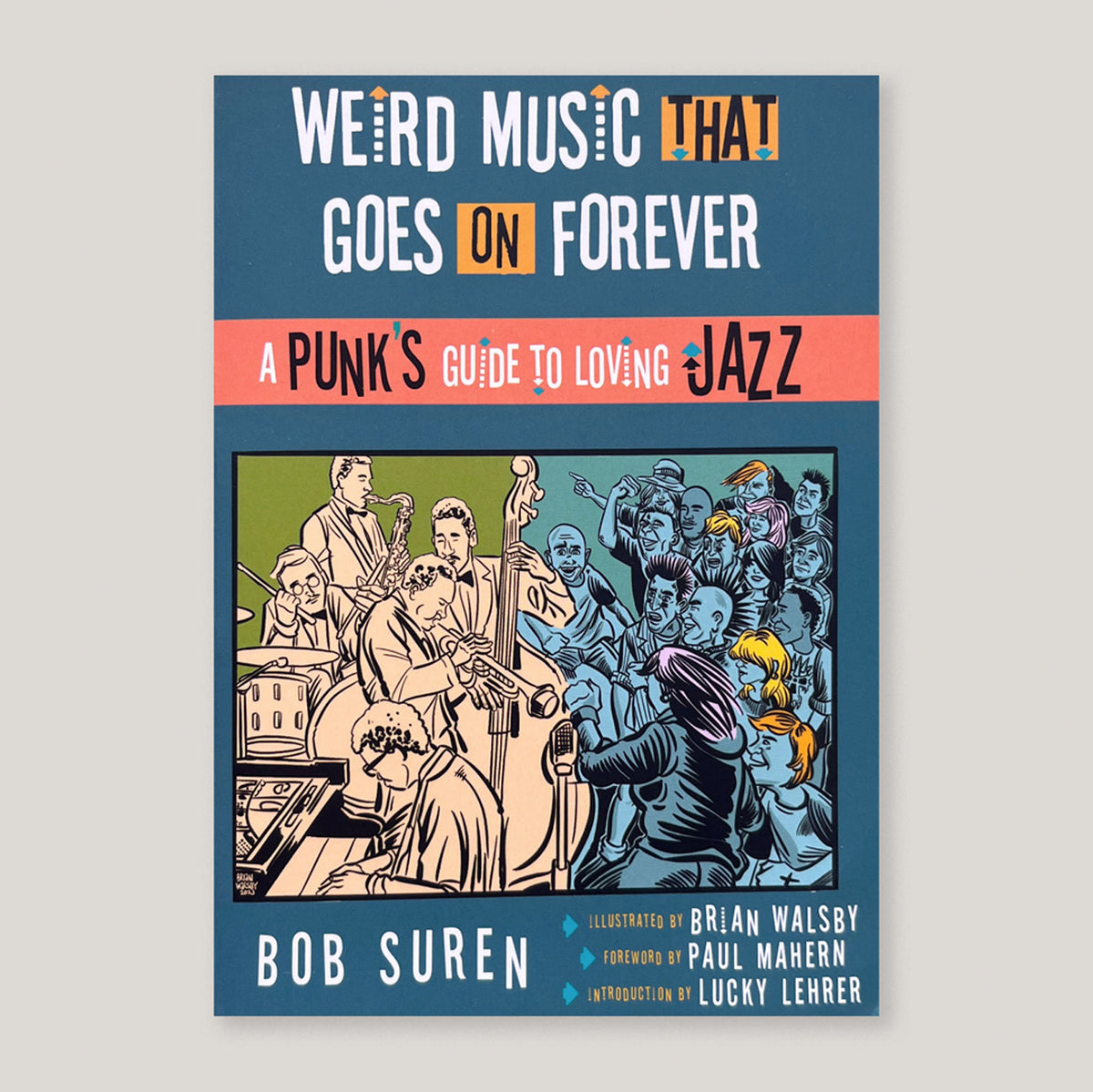 Weird Music That Goes On Forever : A Punk's Guide to Loving Jazz | Bob ...